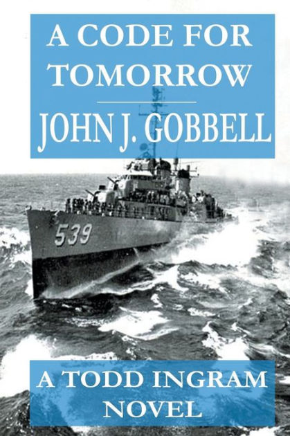 A CODE FOR TOMORROW: A Todd Ingram Novel by John J. Gobbell, Paperback ...