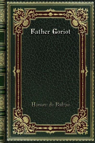 Father Goriot by Honore de Balzac, Paperback | Barnes & Noble®
