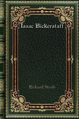 Isaac Bickerstaff by Richard Steele, Paperback | Barnes & Noble®