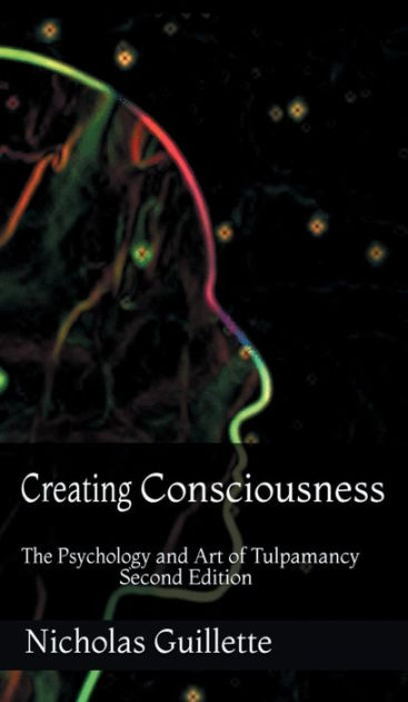 Creating Consciousness: The Psychology and Art of Tulpamancy by ...