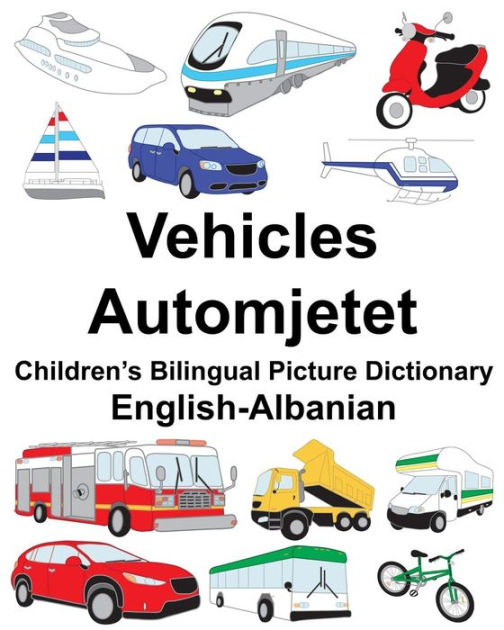 English-Albanian Vehicles/Automjetet Children's Bilingual Picture ...
