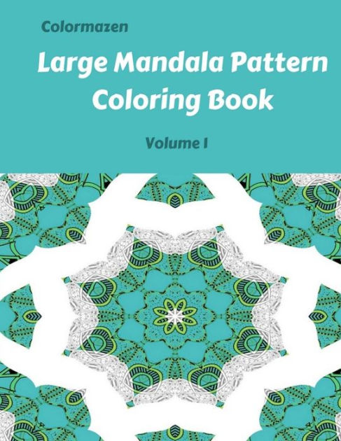 Large Mandala Pattern Coloring Book Volume 1 by Carol Bell, Colormazen ...