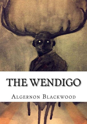 The Wendigo by Algernon Blackwood, Paperback | Barnes & Noble®