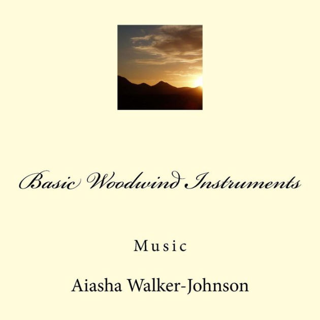 Basic Woodwind Instruments by Aiasha Victoria Walker-Johnson, Paperback ...