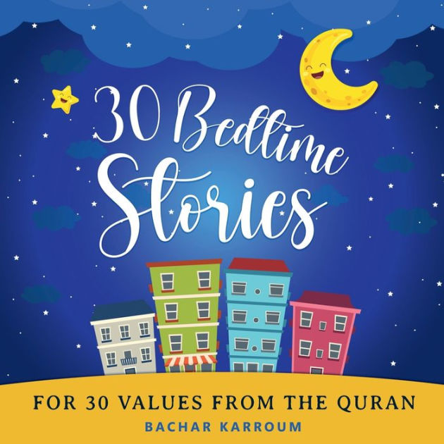 30 Bedtime Stories For 30 Values From the Quran: Islamic books for kids ...