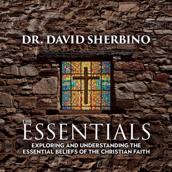 The Essentials: Exploring and Understanding the Essential Beliefs of ...