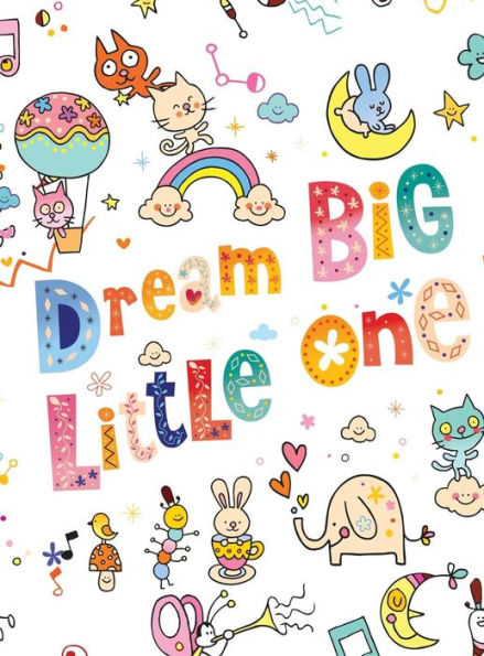 Dream Big Little One: Sketchbook Blank Paper for Drawing and Doodling ...