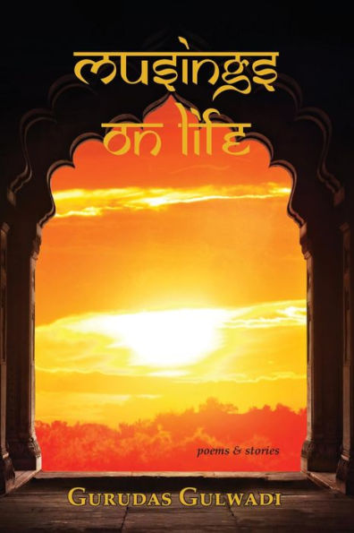 Musings on Life: Poems and Stories by Gurudas Gulwadi | eBook | Barnes ...