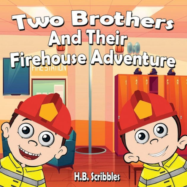 Two Brothers and Their Firehouse Adventure by H B Scribbles, Paperback ...