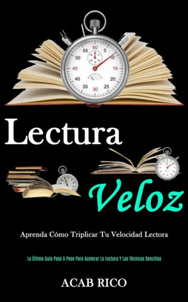 Lectura Veloz: Aprenda cï¿½mo triplicar tu velocidad lectora (La ï ...