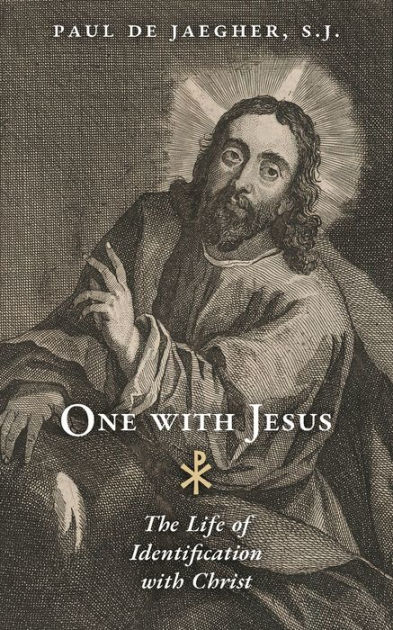 One with Jesus: The Life of Identification with Christ by Paul de ...