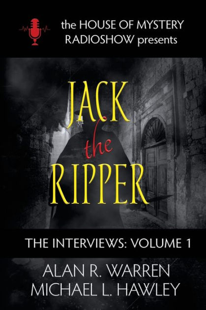 Jack the Ripper: House of Mystery Radio Show presents by Alan R Warren ...