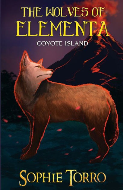 The Wolves of Elementa: Coyote Island by Sophie Torro, Paperback ...