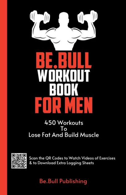 Be.Bull Workout Book for Men: 450 Workouts to Lose Fat and Build Muscle ...