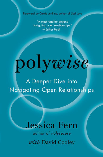 Polywise: A Deeper Dive Into Navigating Open Relationships by Jessica ...