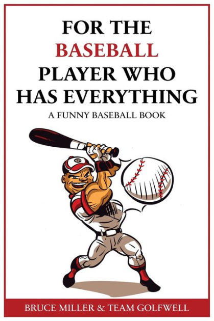 For the Baseball Fan Who Has Everything: A Funny Baseball Book by Bruce ...