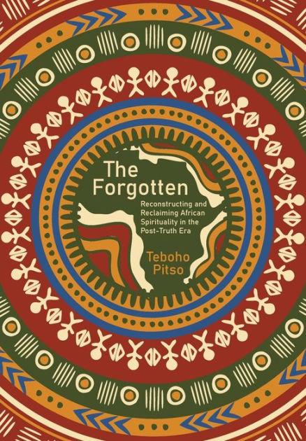 The Forgotten: Reconstructing and Reclaiming African Spirituality in ...