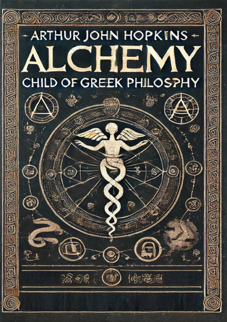 Alchemy Child of Greek Philosophy by Arthur John Hopkins | eBook ...