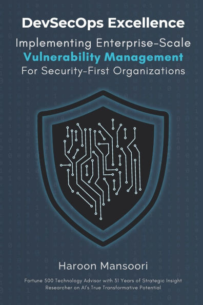 DevSecOps Excellence: Implementing Enterprise-Scale Vulnerability Management for Security-First ...