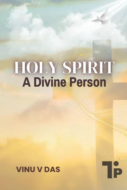 The Holy Spirit: A Divine Person by Vinu V Das, Paperback | Barnes & Noble®