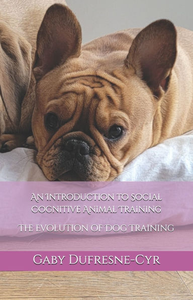 An Introduction to Social Cognitive Animal Training: The Evolution of ...