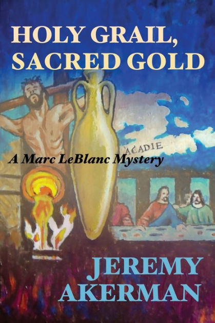 Holy Grail, Sacred Gold by Jeremy Akerman, Paperback | Barnes & Noble®