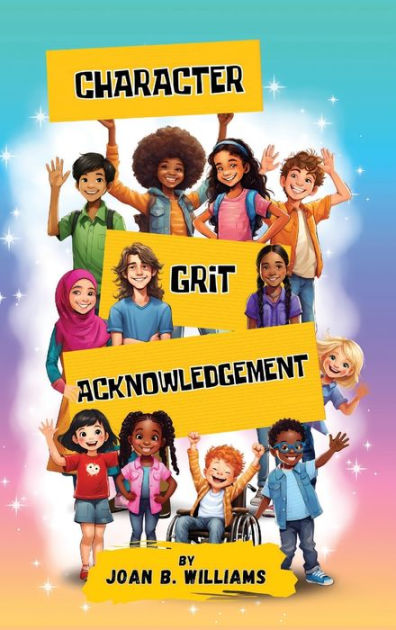 Character. Grit. Acknowledgement: A Collection Of Empowering Poems For ...