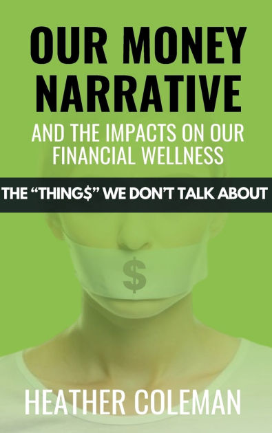 Our Money Narrative and the Impacts on Our Financial Wellness by ...