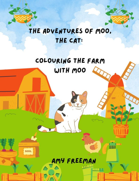 The Adventures of Moo, The Cat: Colouring The Farm With Moo by Amy ...