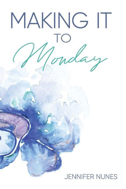 Making It to Monday by Jennifer Nunes, Paperback | Barnes & Noble®