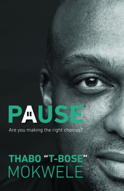 Pause: Are you making the right choices? by Thabo T-Bose Mokwele ...