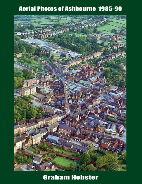 Aerial Photos of Ashbourne 1985-90 by Graham Hobster, Paperback ...