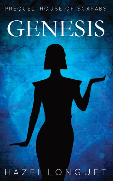 Genesis: Prequel: House of Scarabs by Hazel Longuet, Paperback | Barnes ...