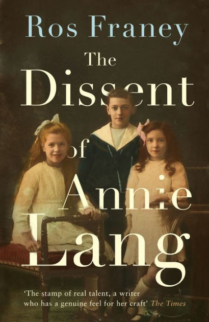 The Dissent of Annie Lang by Ros Franey | eBook | Barnes & Noble®