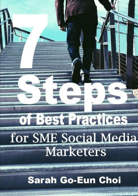 7 Steps of Best Practices for SME Social Media Marketers by Sarah Go ...