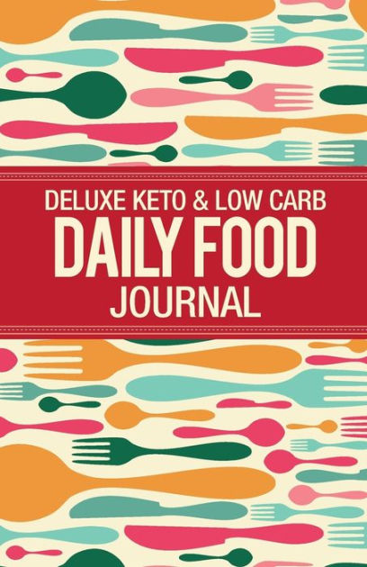 Deluxe Keto & Low Carb Food Journal: Making the Keto Diet Easy by ...