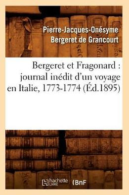 Bergeret et Fragonard: journal inédit d'un voyage en Italie, 1773-1774 ...