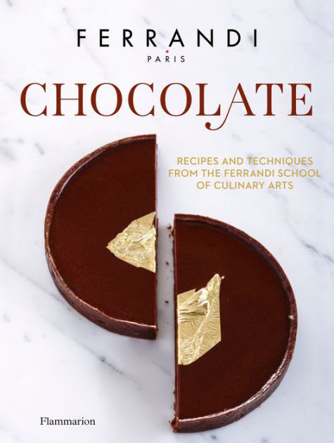 Chocolate: Recipes and Techniques from the Ferrandi School of Culinary ...