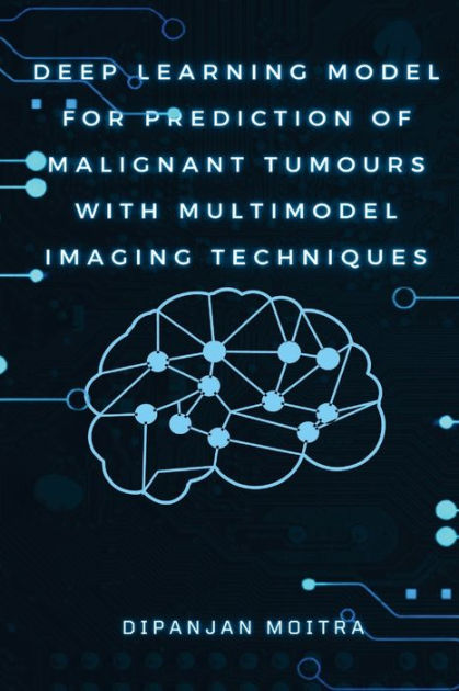 DEEP LEARNING MODEL FOR PREDICTION OF MALIGNANT TUMOURS WITH MULTIMODEL ...