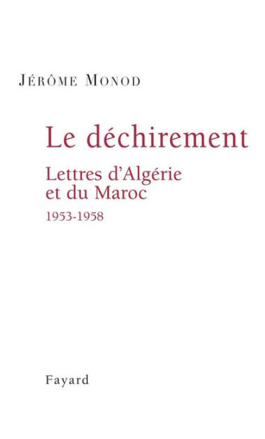 Le Dï¿½chirement. Lettres d'Algï¿½rie et du Maroc 1953-1958 by Monod-J ...