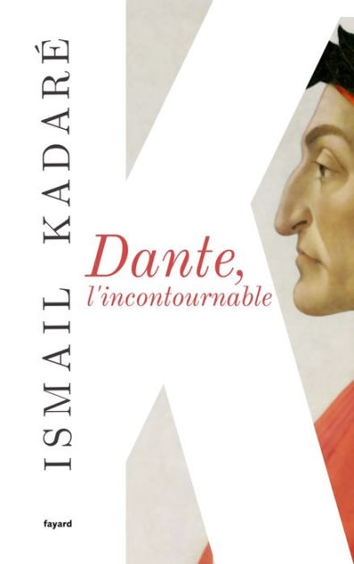 Dante, l'incontournable by Ismail Kadaré | eBook | Barnes & Noble®
