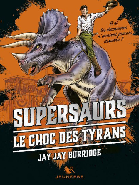 Supersaurs - tome 3 Le choc des Tyrans by Jay Jay Burridge | eBook ...
