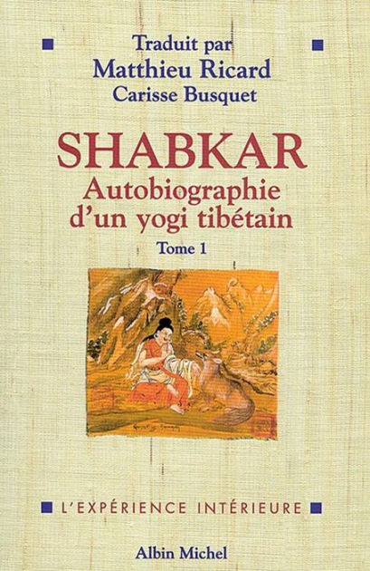 Shabkar - Autobiographie d'un yogi tibétain - tome 1 by Rangdrol ...