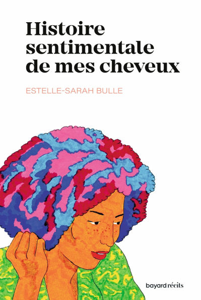 Histoire sentimentale de mes cheveux by Estelle Sarah Bulle | eBook ...