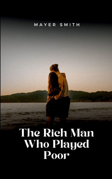 The Rich Man Who Played Poor by Mayer Smith, Paperback | Barnes & Noble®
