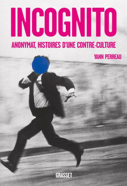 Incognito: Anonymat, histoires d'une contre-culture by Yann Perreau | eBook | Barnes & Noble®