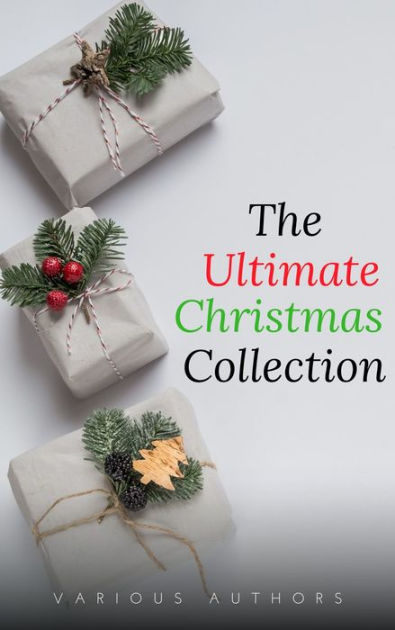 The Ultimate Christmas Collection: 150+ authors & 400+ Christmas Novels ...