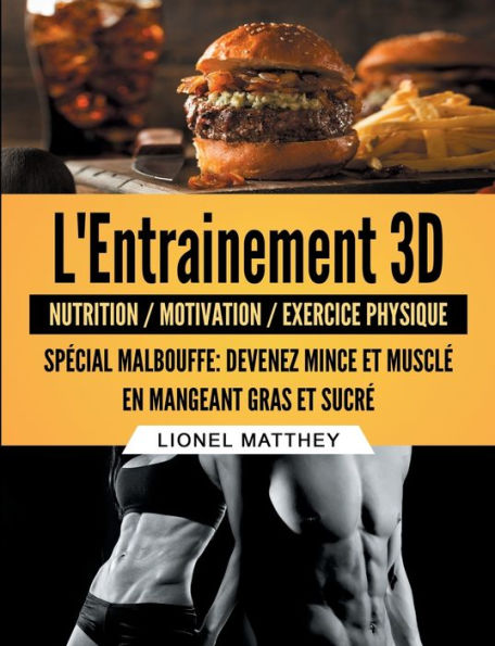 L'entrainement 3d spécial malbouffe: Devenez mince et musclé en ...