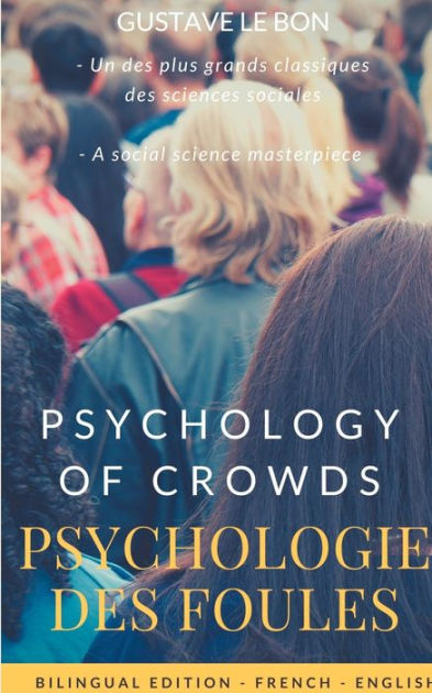Psychologie des foules - Psychologie of crowd (Bilingual French-English ...