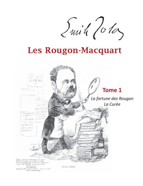 Les Rougon-Macquart: Tome 1 La Fortune des Rougon, La Curée by Emile ...
